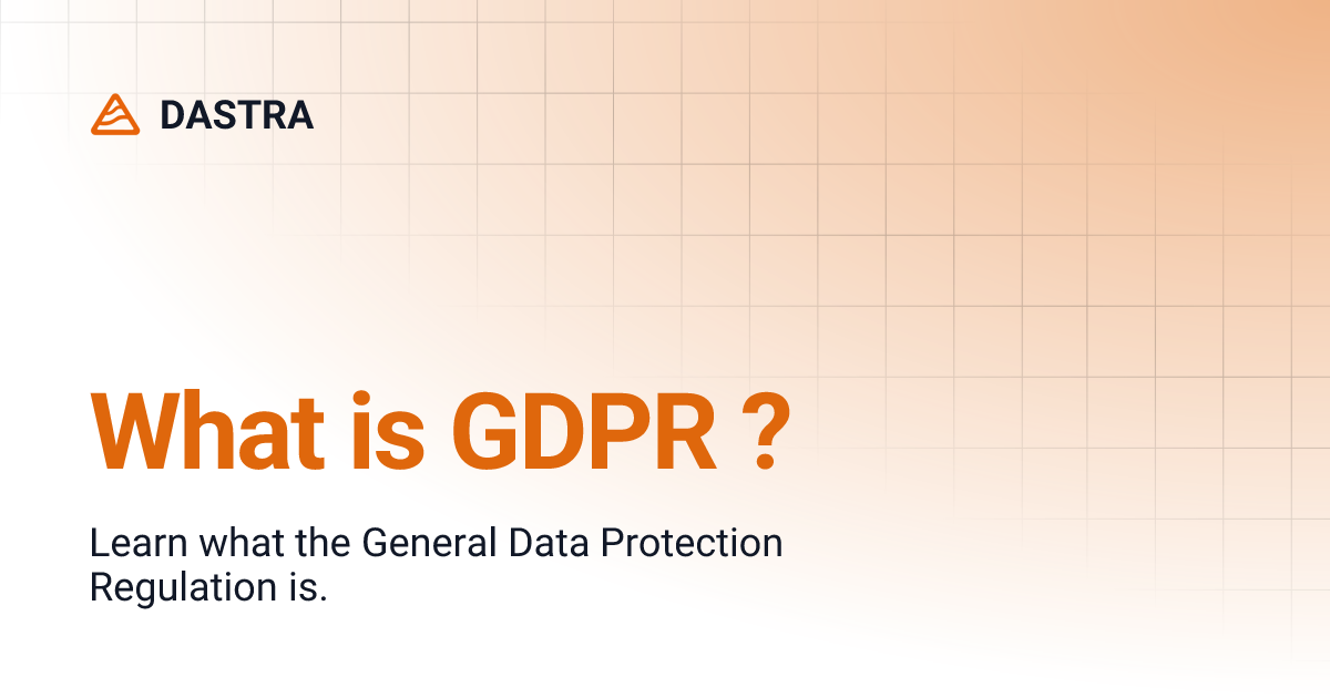 What is GDPR ? | DASTRA
