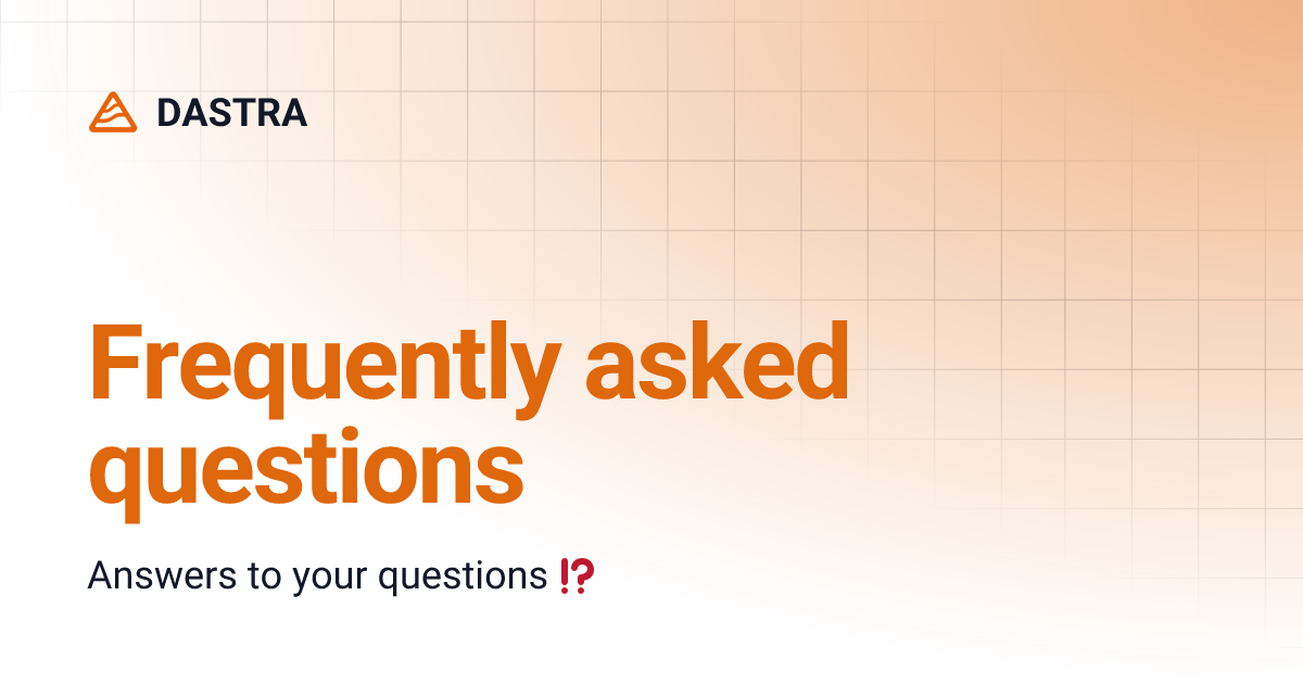 Frequently asked questions | DASTRA