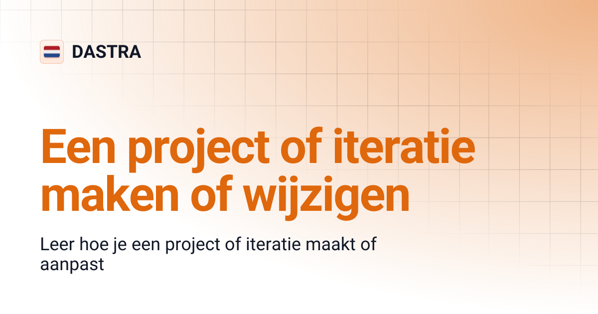 Een project of iteratie maken of wijzigen | DASTRA