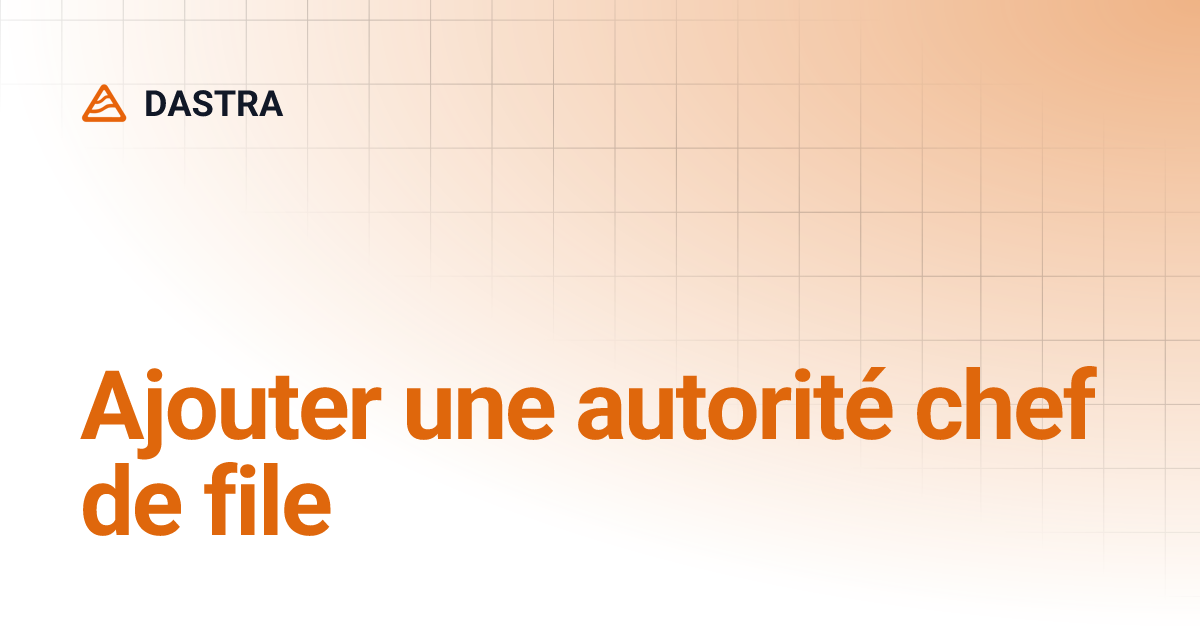 Ajouter une autorité chef de file | DASTRA