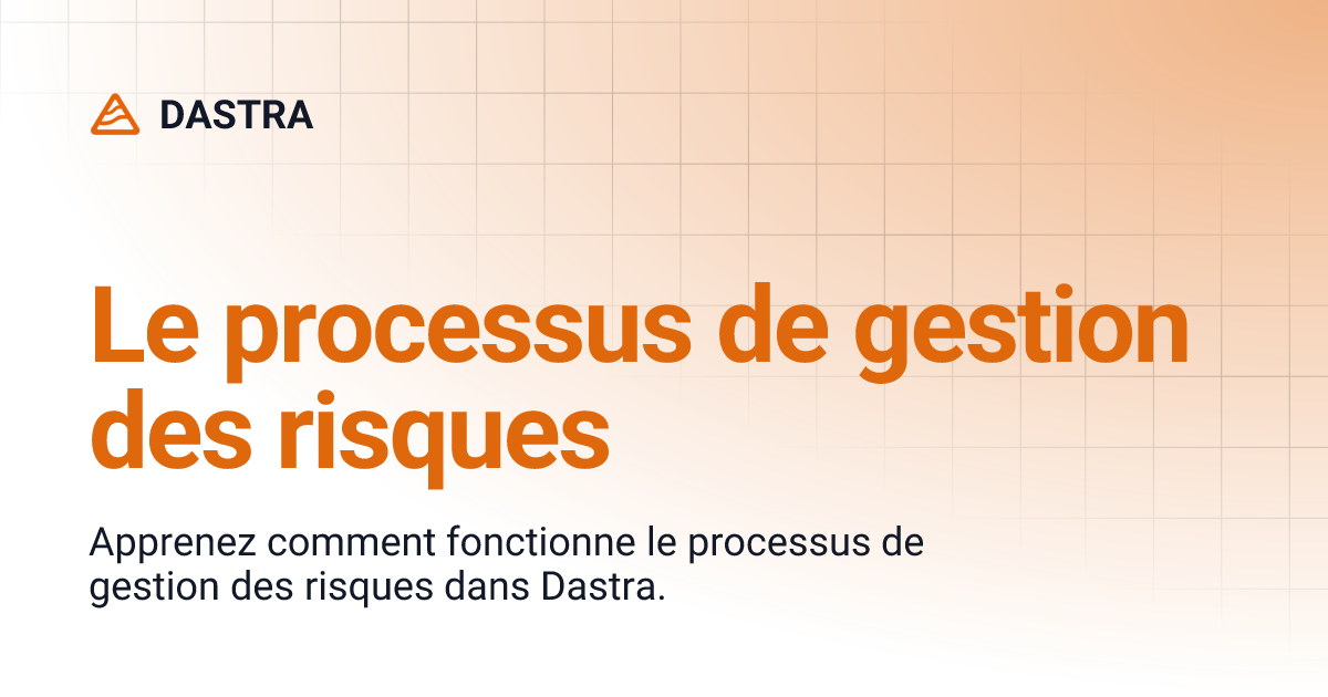 Le processus de gestion des risques | DASTRA