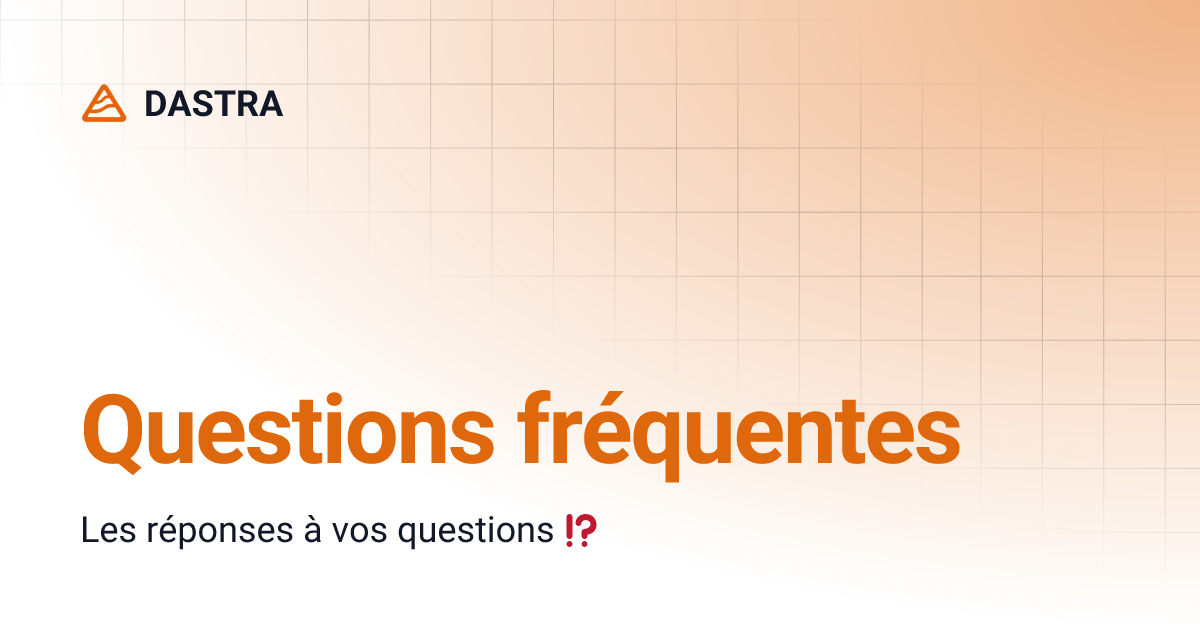 Questions fréquentes | DASTRA