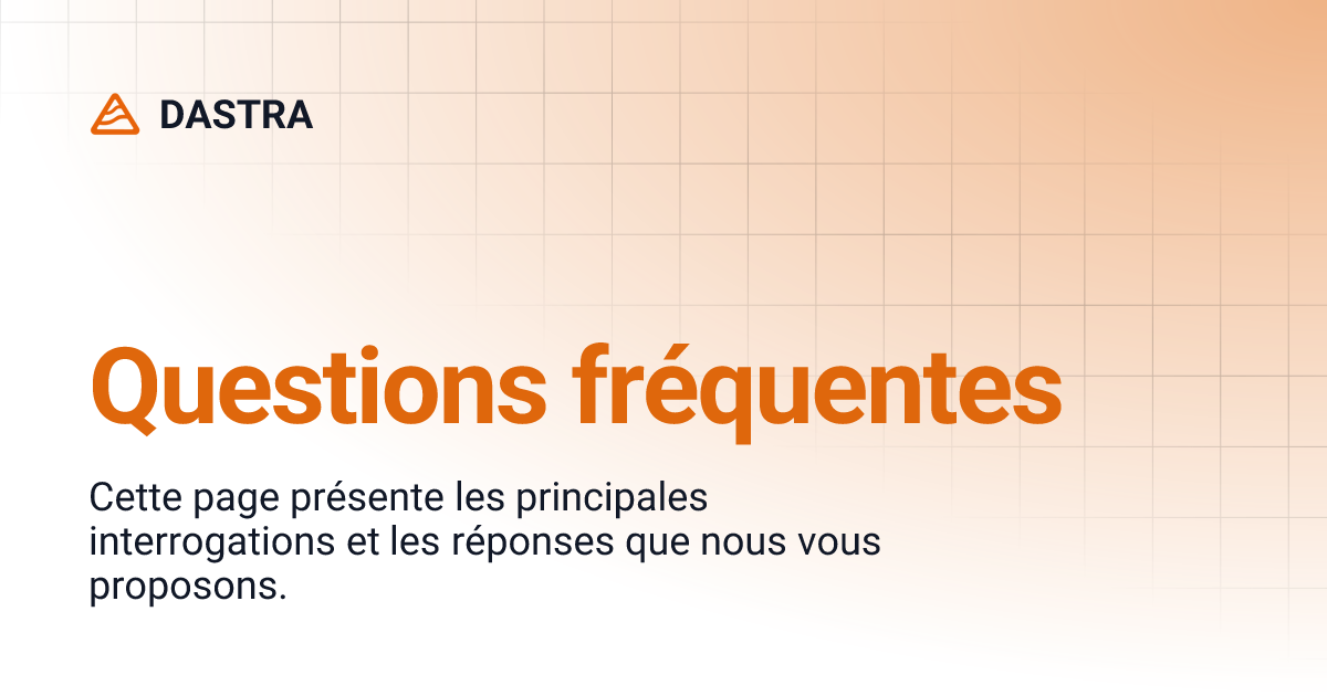 Questions fréquentes | DASTRA